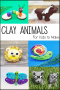 Easy Clay Animals for Kids